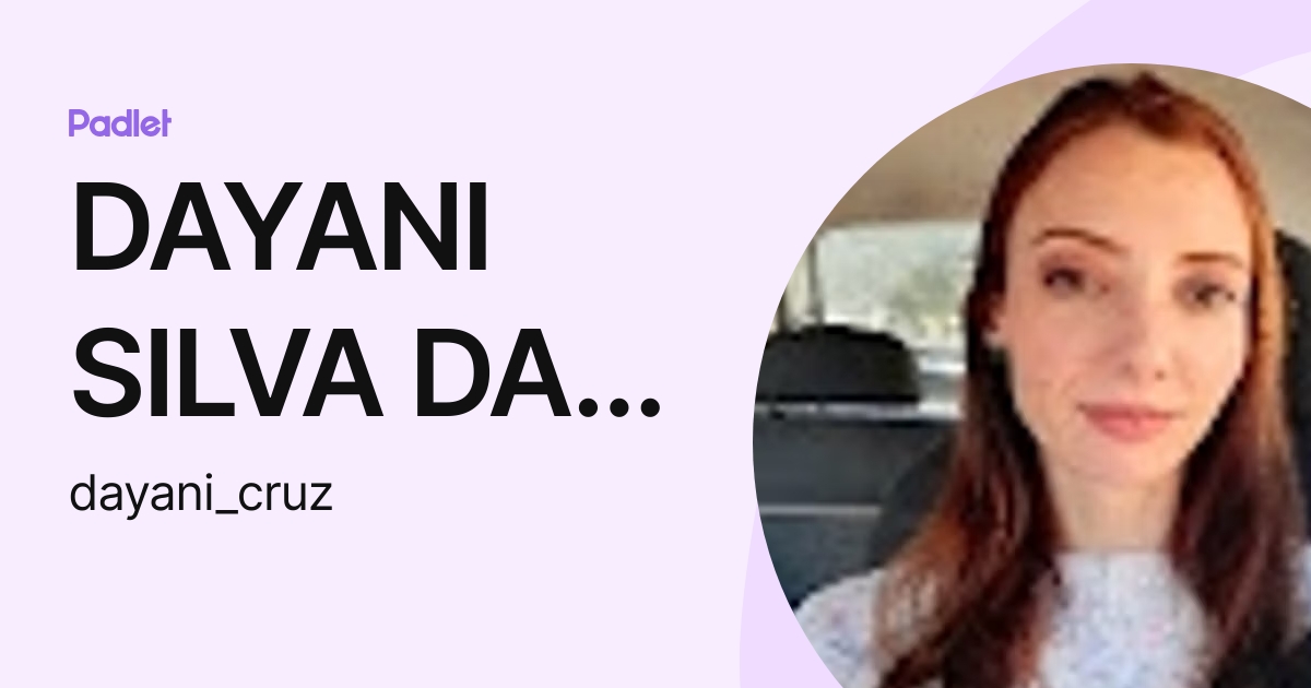 DAYANI SILVA DA CRUZ (dayani_cruz) profile | Padlet