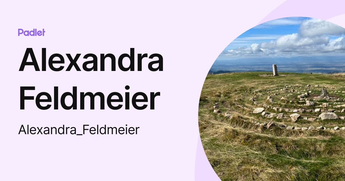 Alexandra Feldmeier (Alexandra_Feldmeier) profile | Padlet