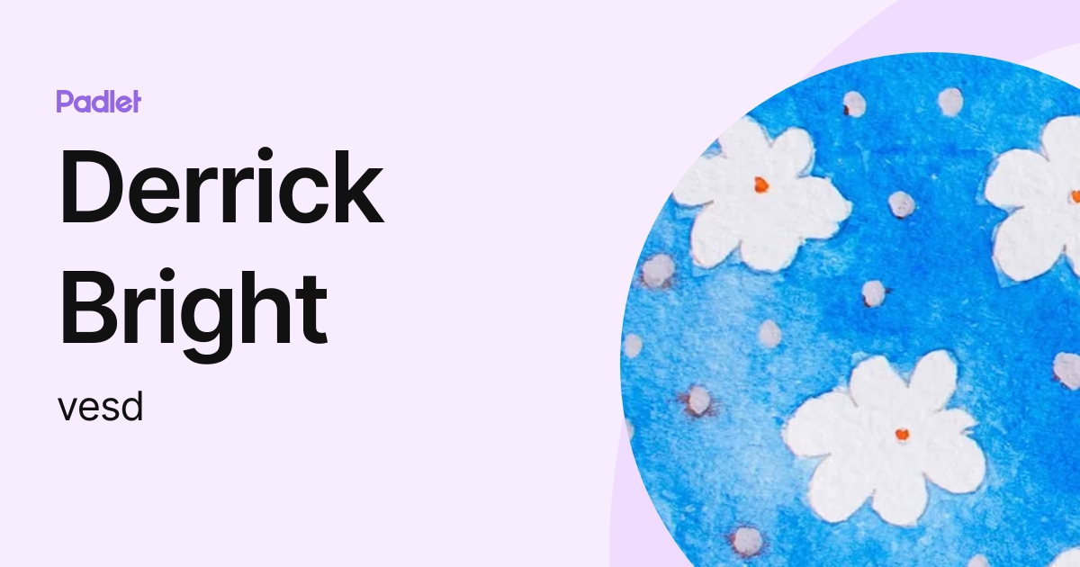 Derrick Bright (vesd) profile | Padlet