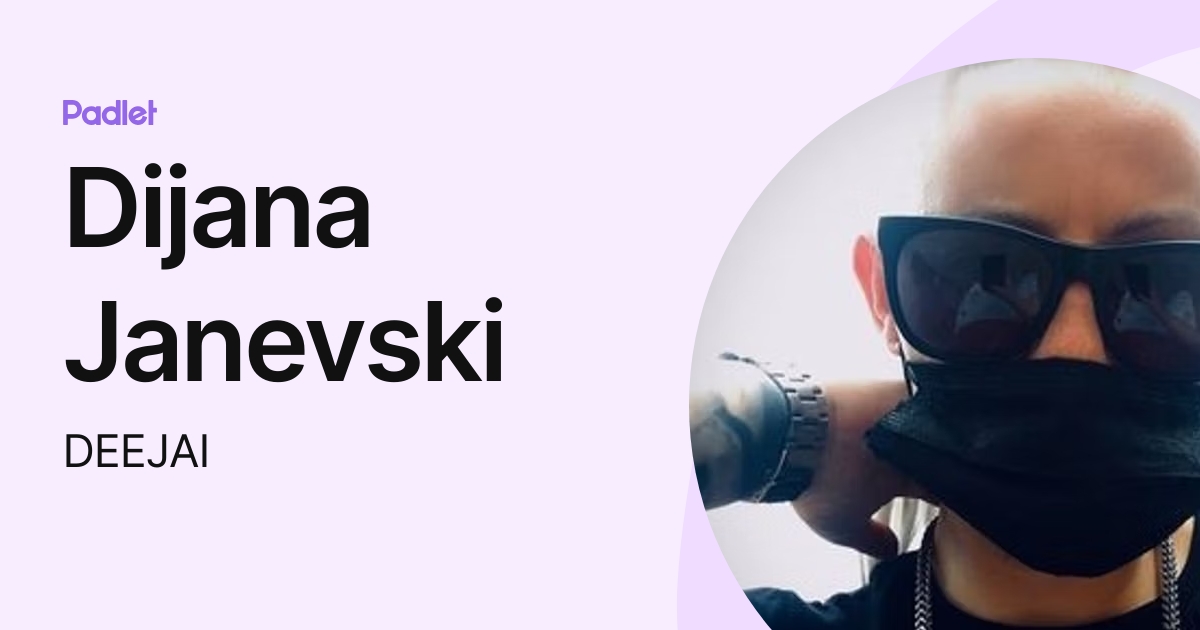 Dijana Janevski (DEEJAI) profile | Padlet