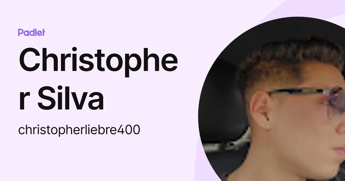 Christopher Silva (christopherliebre400) profile | Padlet