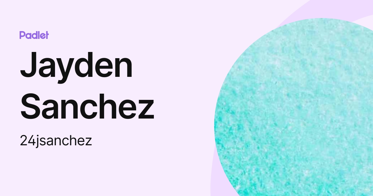Jayden Sanchez (24jsanchez) profile | Padlet