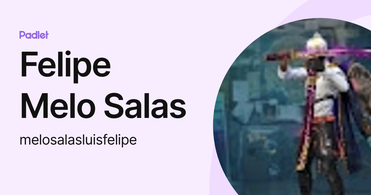Felipe Melo Salas (melosalasluisfelipe) profile | Padlet