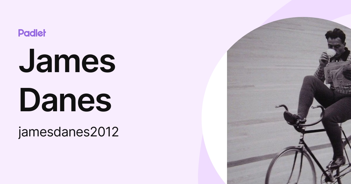 James Danes (jamesdanes2012) profile | Padlet
