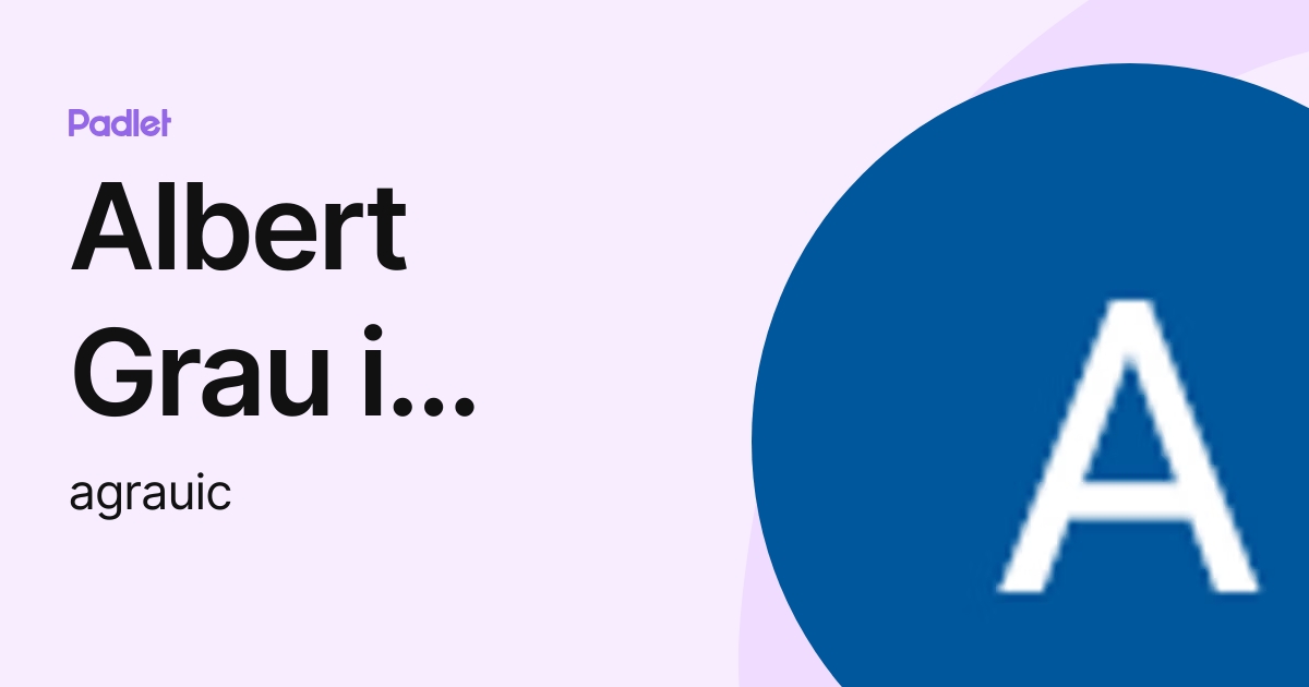 Albert Grau i Carreras (agrauic) profile | Padlet