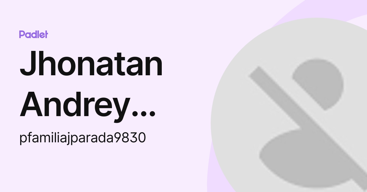 Jhonatan Andrey Parada Mu oz (pfamiliajparada9830) profile | Padlet