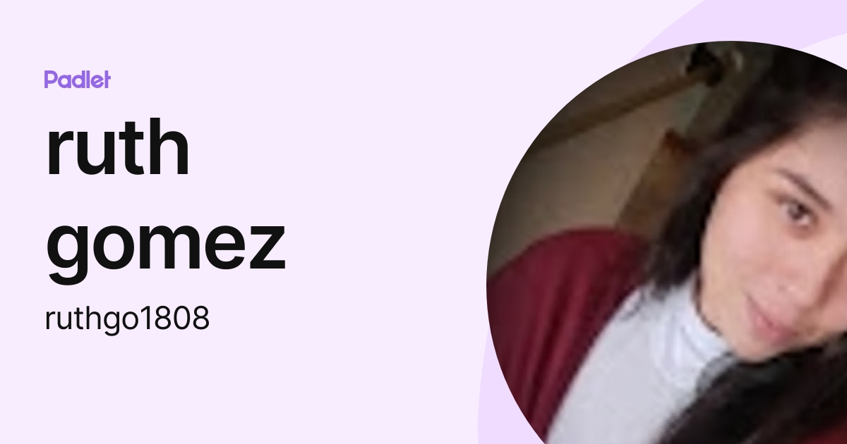 ruth gomez (ruthgo1808) profile | Padlet