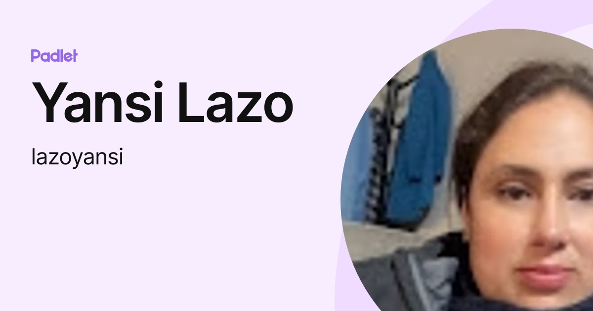 Yansi Lazo (lazoyansi) profile | Padlet