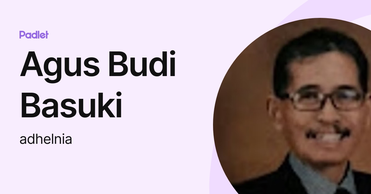 Agus Budi Basuki (adhelnia) profile | Padlet