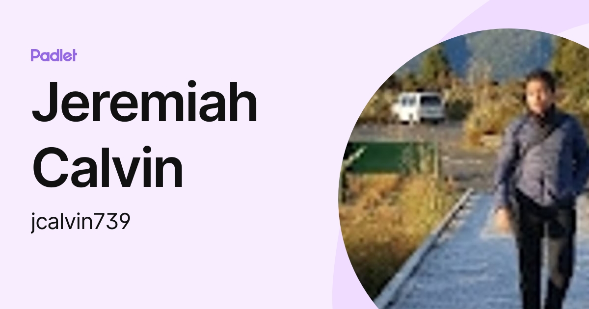 Jeremiah Calvin (jcalvin739) profile | Padlet