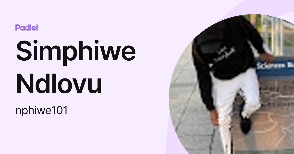 Simphiwe Ndlovu (nphiwe101) profile | Padlet