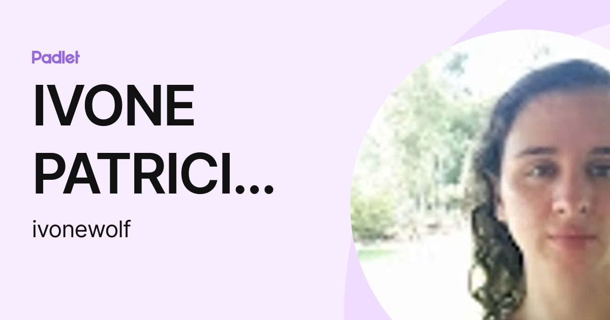 IVONE PATRICIA DE AQUINO WOLF (ivonewolf) profile | Padlet