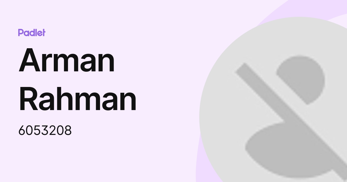 Arman Rahman (6053208) profile | Padlet