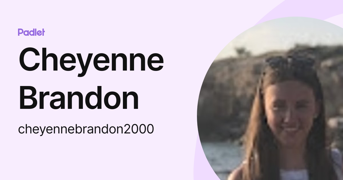 Cheyenne Brandon (cheyennebrandon2000) profile | Padlet