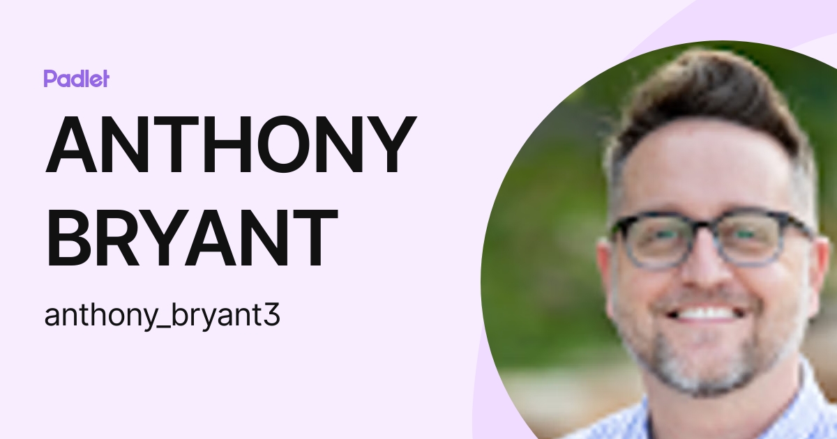 ANTHONY BRYANT (anthony_bryant3) profile | Padlet