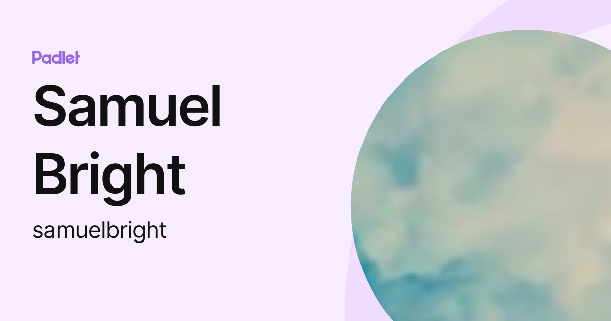 Samuel Bright (samuelbright) profile | Padlet
