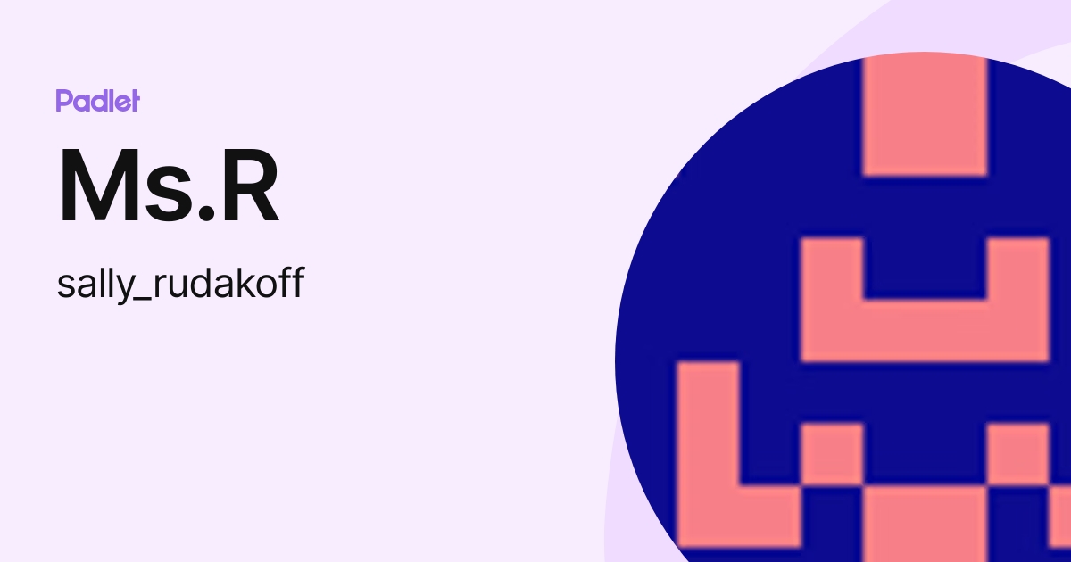 Ms.R (sally_rudakoff) profile | Padlet