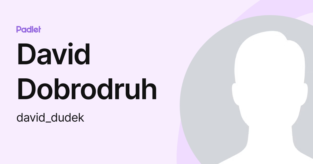 David Dobrodruh (david_dudek) profile | Padlet