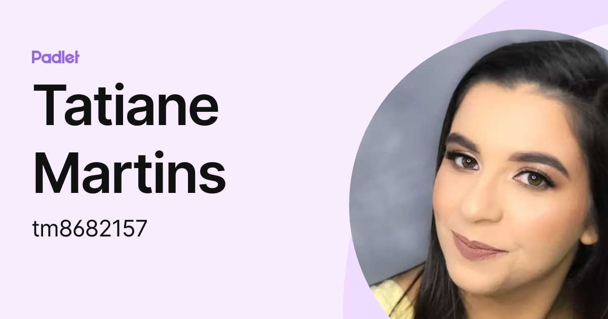 Tatiane Martins (tm8682157) profile | Padlet