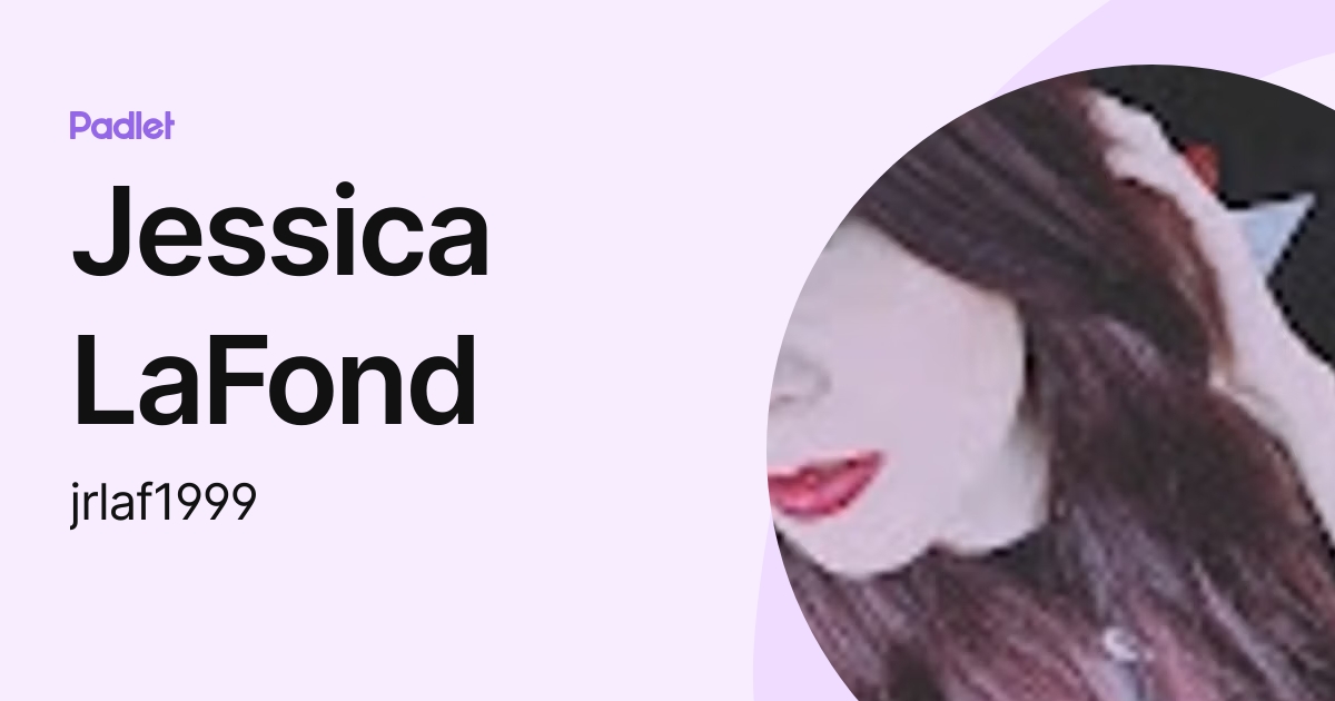 Jessica LaFond (jrlaf1999) profile | Padlet