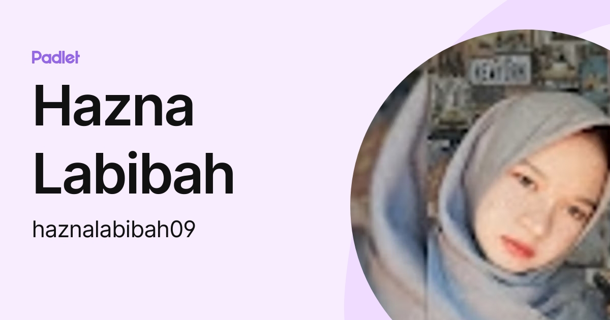 Hazna Labibah (haznalabibah09) profile | Padlet
