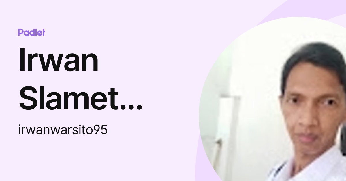 Irwan Slamet Warsito (irwanwarsito95) profile | Padlet
