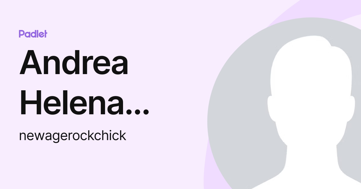 Andrea Helena Karo (newagerockchick) profile | Padlet