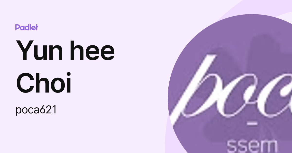 Yun hee Choi (poca621) profile | Padlet