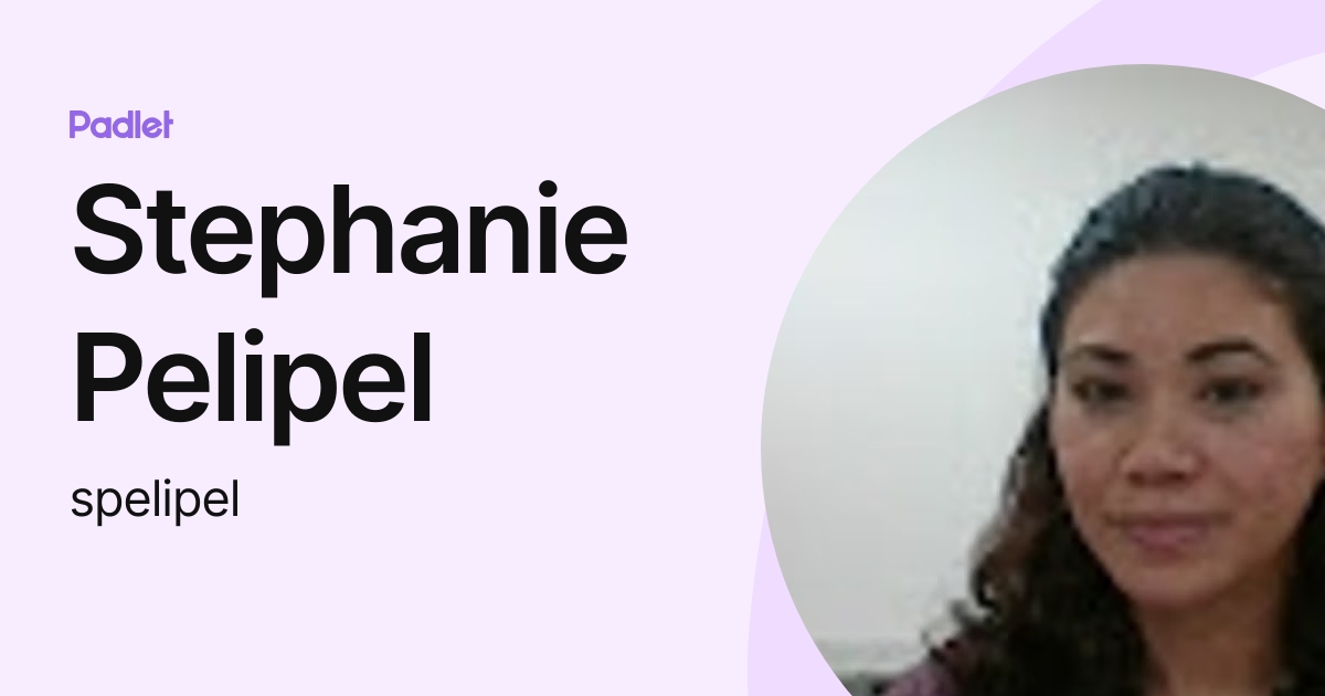 Stephanie Pelipel (spelipel) profile | Padlet