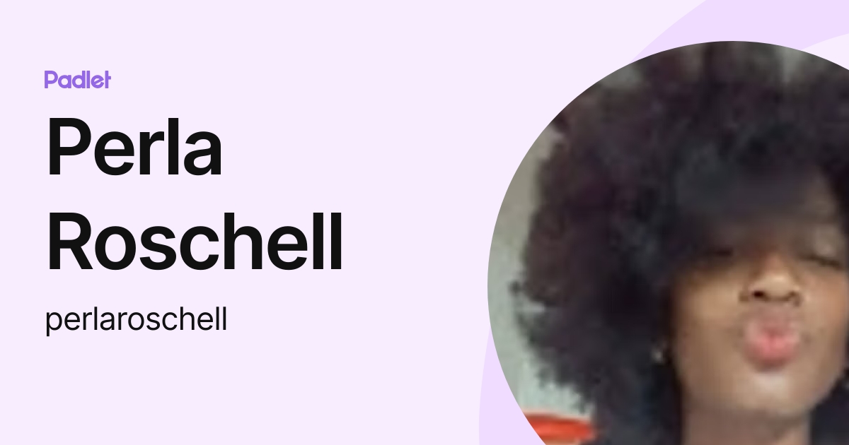 Perla Roschell (perlaroschell) profile | Padlet
