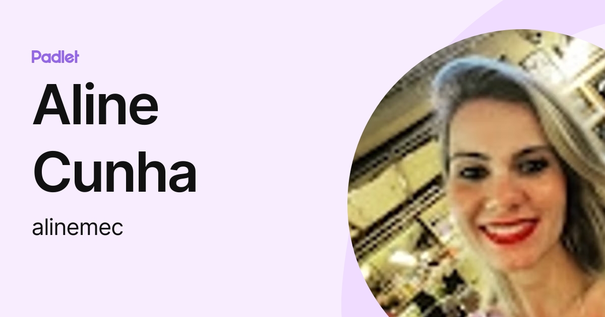 Aline Cunha (alinemec) profile | Padlet