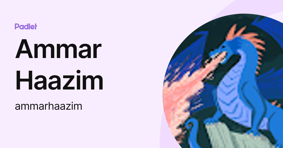 Ammar Haazim (ammarhaazim) profile | Padlet