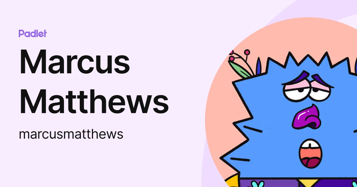Marcus Matthews (marcusmatthews) profile | Padlet
