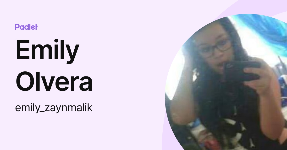 Emily Olvera (emily_zaynmalik) profile | Padlet