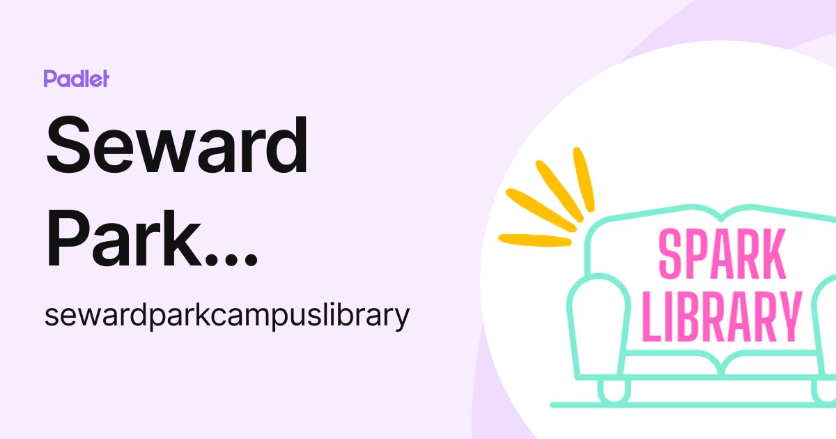 Seward Park Campus Library (sewardparkcampuslibrary) profile | Padlet