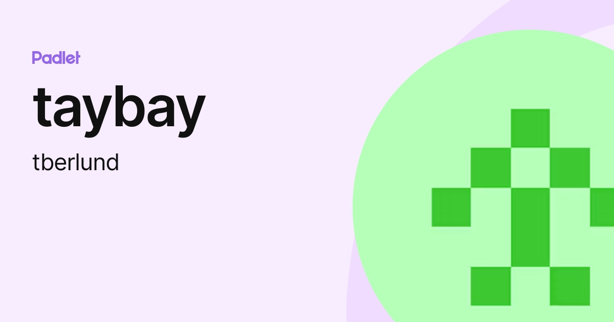 taybay (tberlund) profile | Padlet