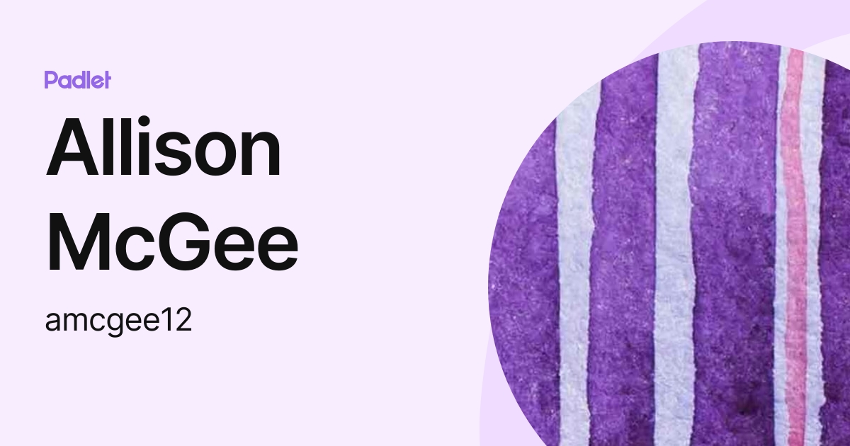 Allison McGee (amcgee12) profile | Padlet