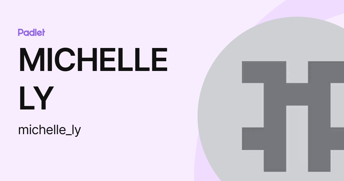 MICHELLE LY (michelle_ly) profile | Padlet