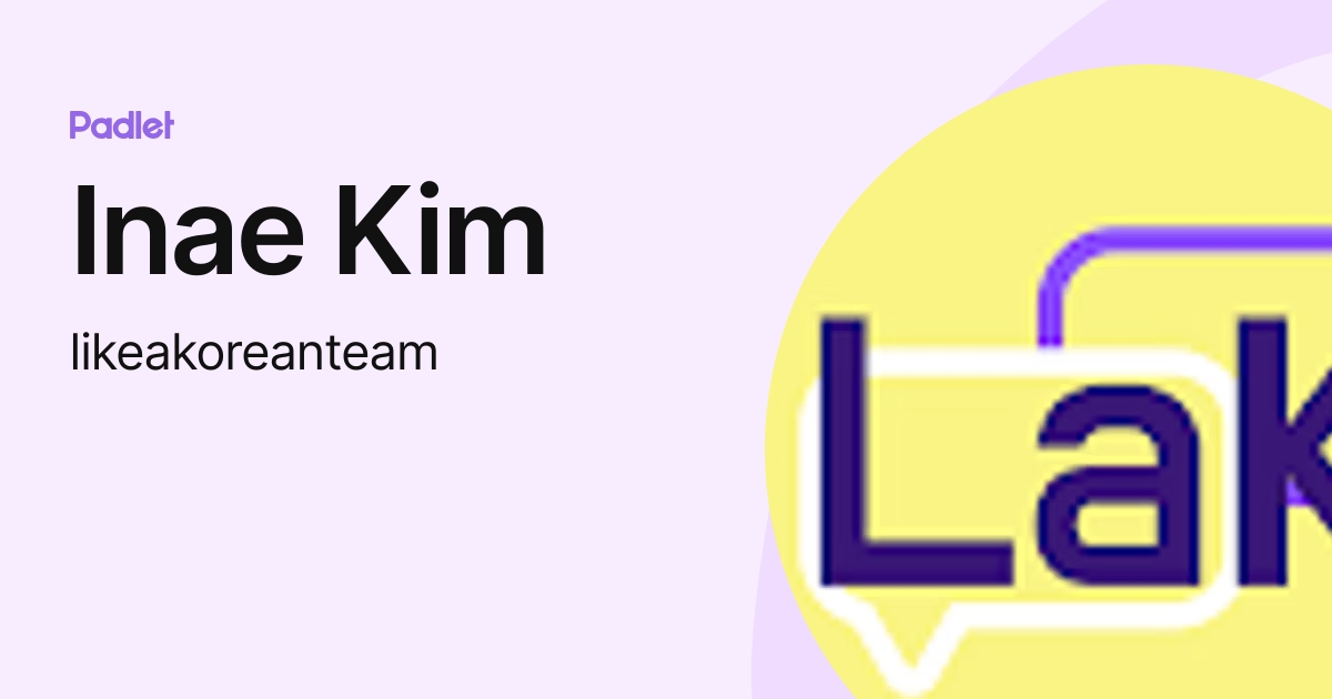 Inae Kim (likeakoreanteam) profile | Padlet