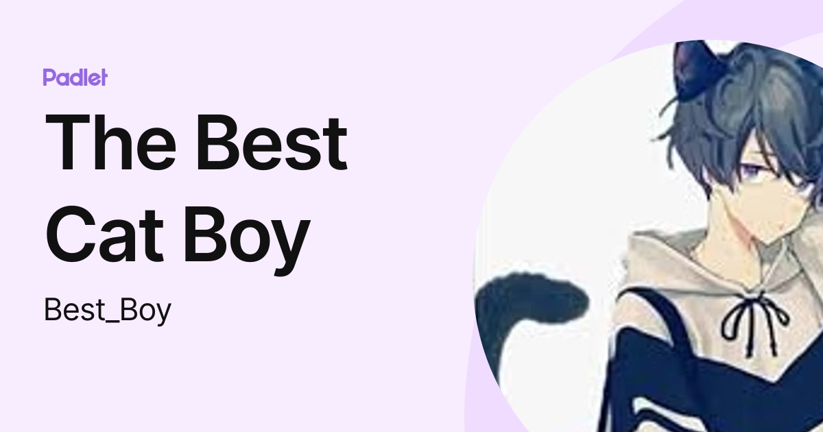 The Best Cat Boy (Best_Boy) profile | Padlet