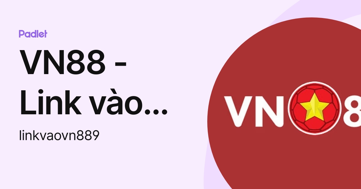 VN88 - Link vào VN88 website chính thức mới nhất (linkvaovn889) profile | Padlet