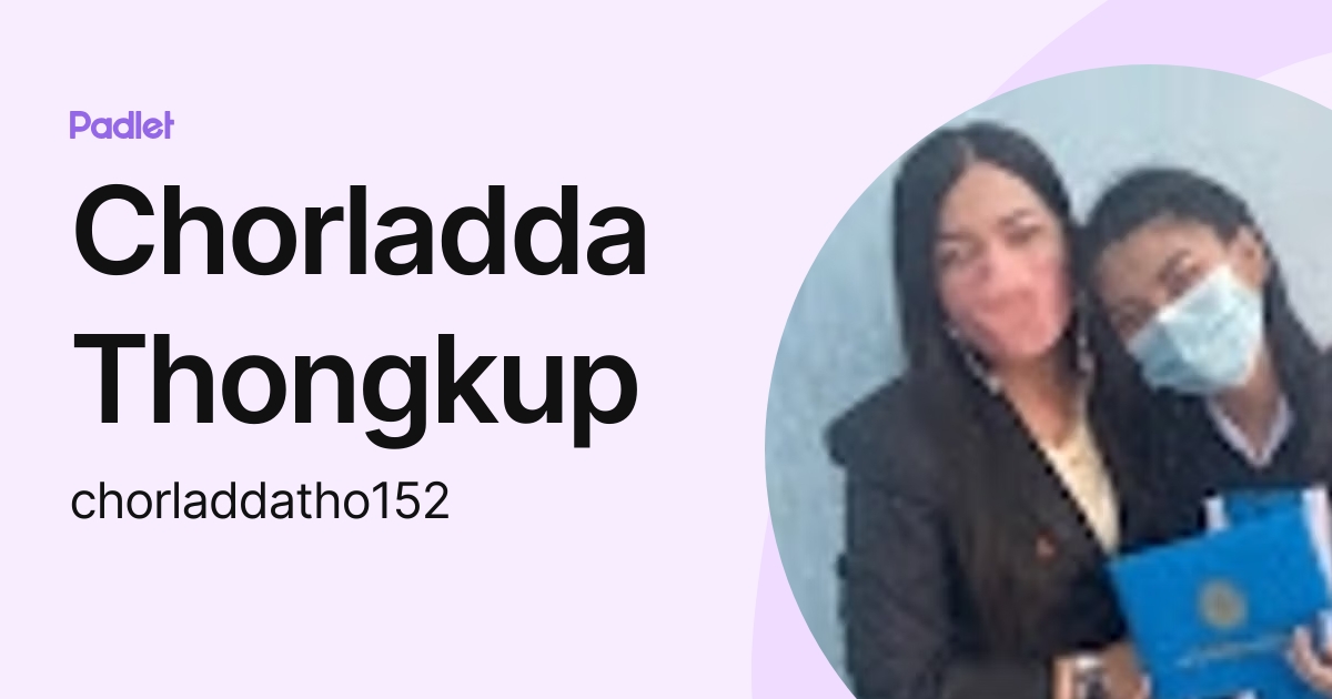 Chorladda Thongkup (chorladdatho152) profile | Padlet