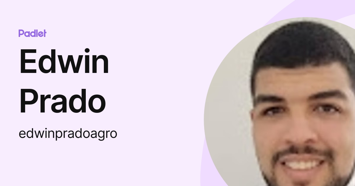 Edwin Prado (edwinpradoagro) profile | Padlet