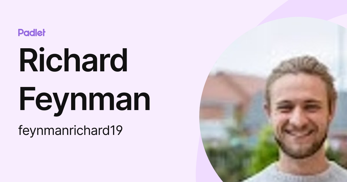 Richard Feynman (feynmanrichard19) profile | Padlet