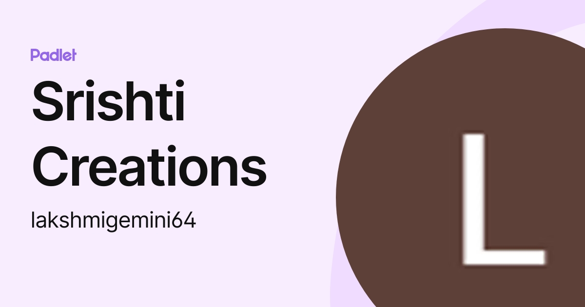Srishti Creations (lakshmigemini64) profile | Padlet