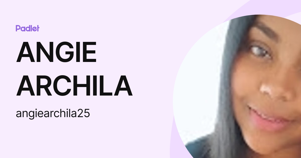 ANGIE ARCHILA (angiearchila25) profile | Padlet