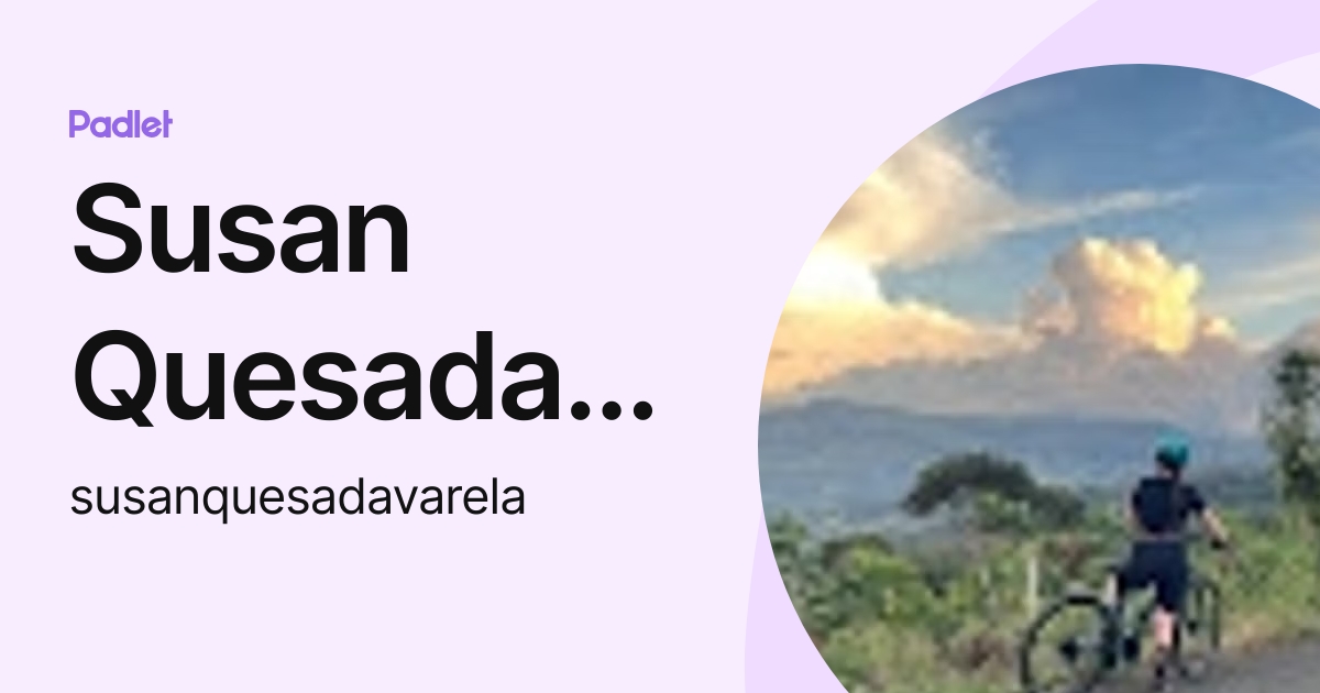 Susan Quesada Varela (susanquesadavarela) profile | Padlet