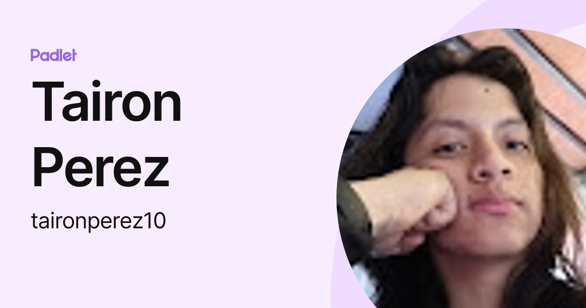 Tairon Perez (taironperez10) profile | Padlet