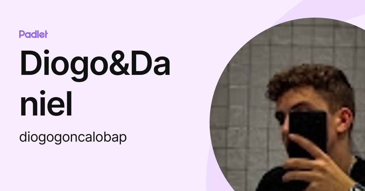 Diogo&Daniel (diogogoncalobap) profile | Padlet
