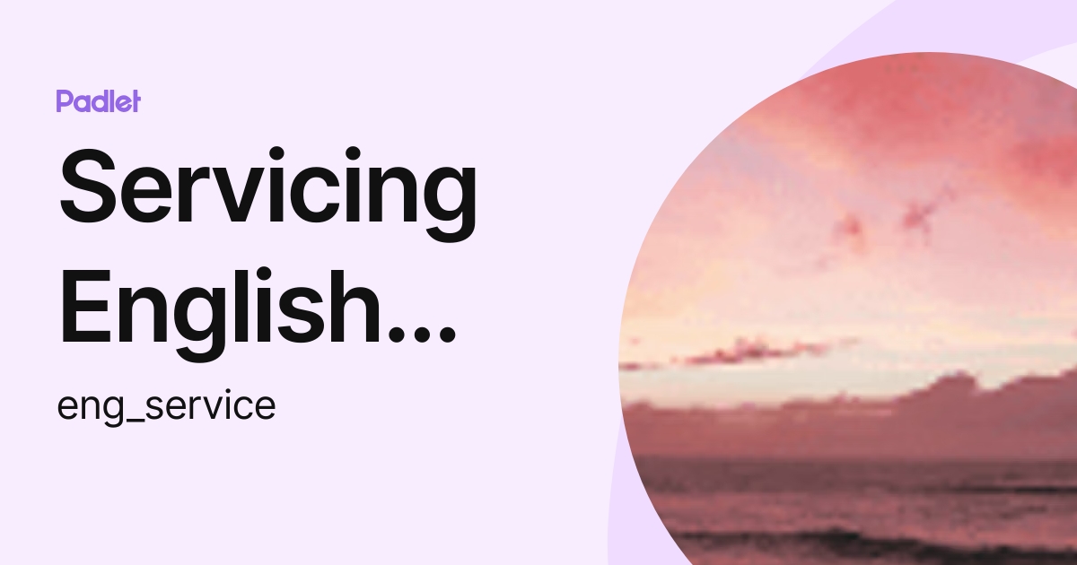 Servicing English PADU (eng_service) profile | Padlet